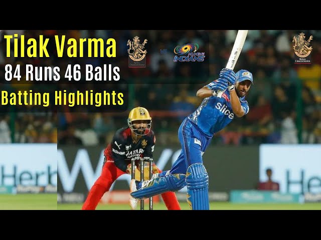 Tilak Varma Batting Highlights vs RCB | Tilak Varma Hits 84* Runs in 46 Balls | MI vs RCB | IPL 2023